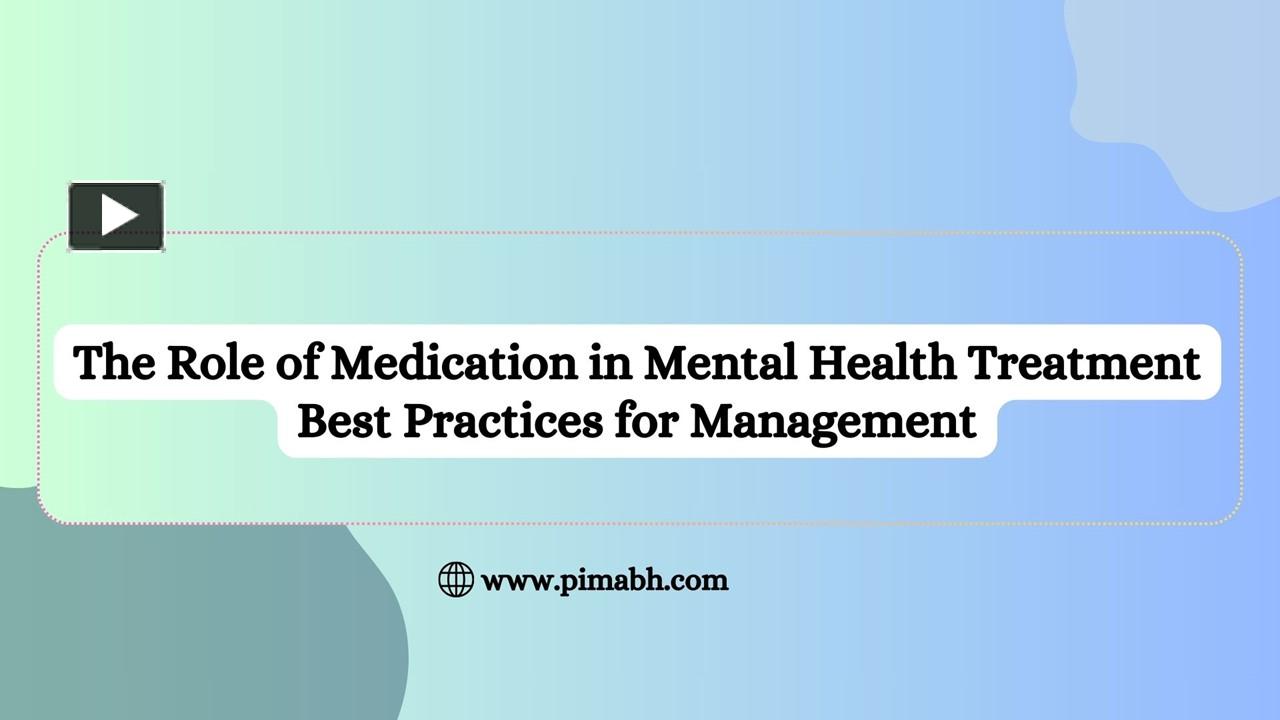 The Role of Medication in Mental Health Treatment Best Practices for ...