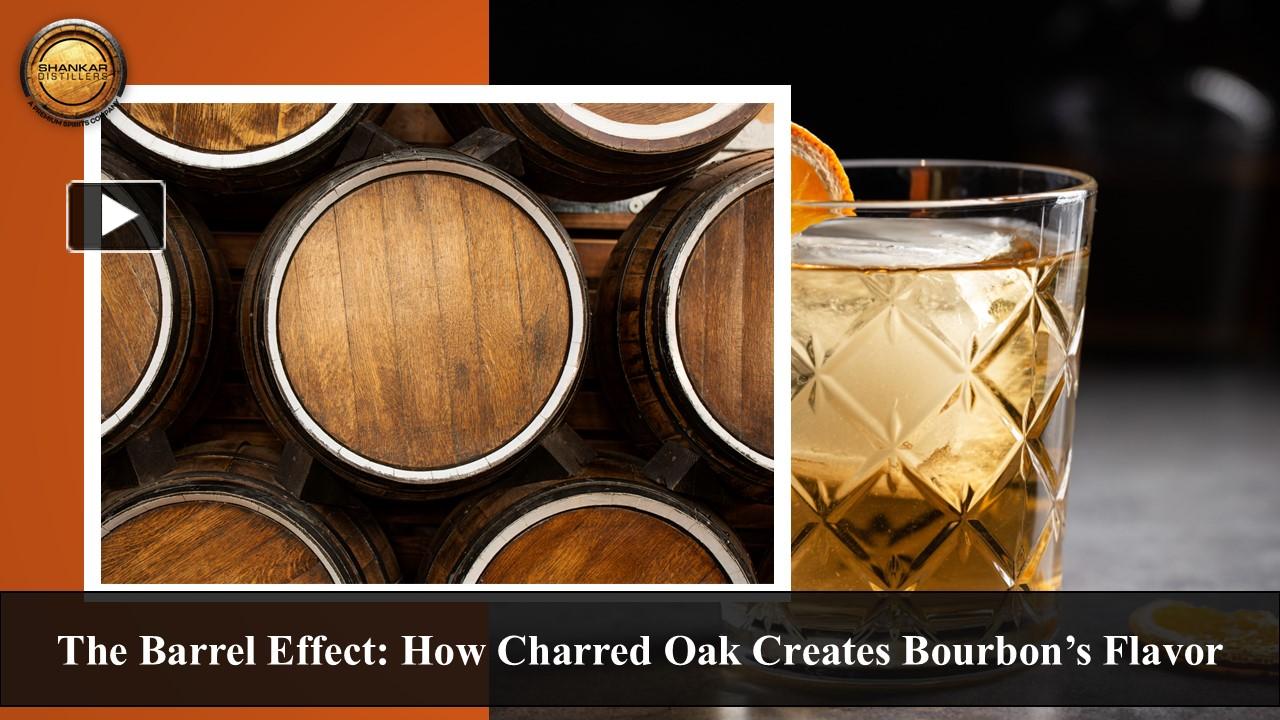 PPT – The Barrel Effect: The Art of Bourbon Barrel Selection PowerPoint ...