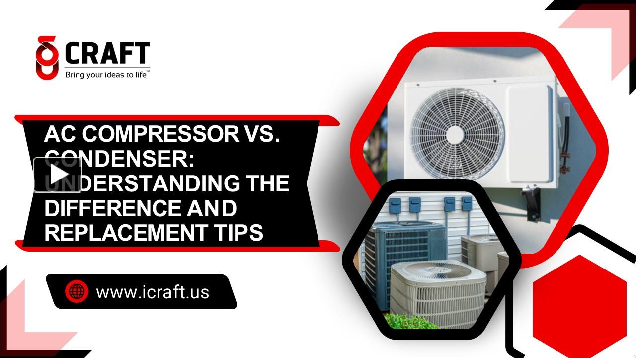 PPT – AC COMPRESSOR VS. CONDENSER: UNDERSTANDING THE DIFFERENCE AND ...