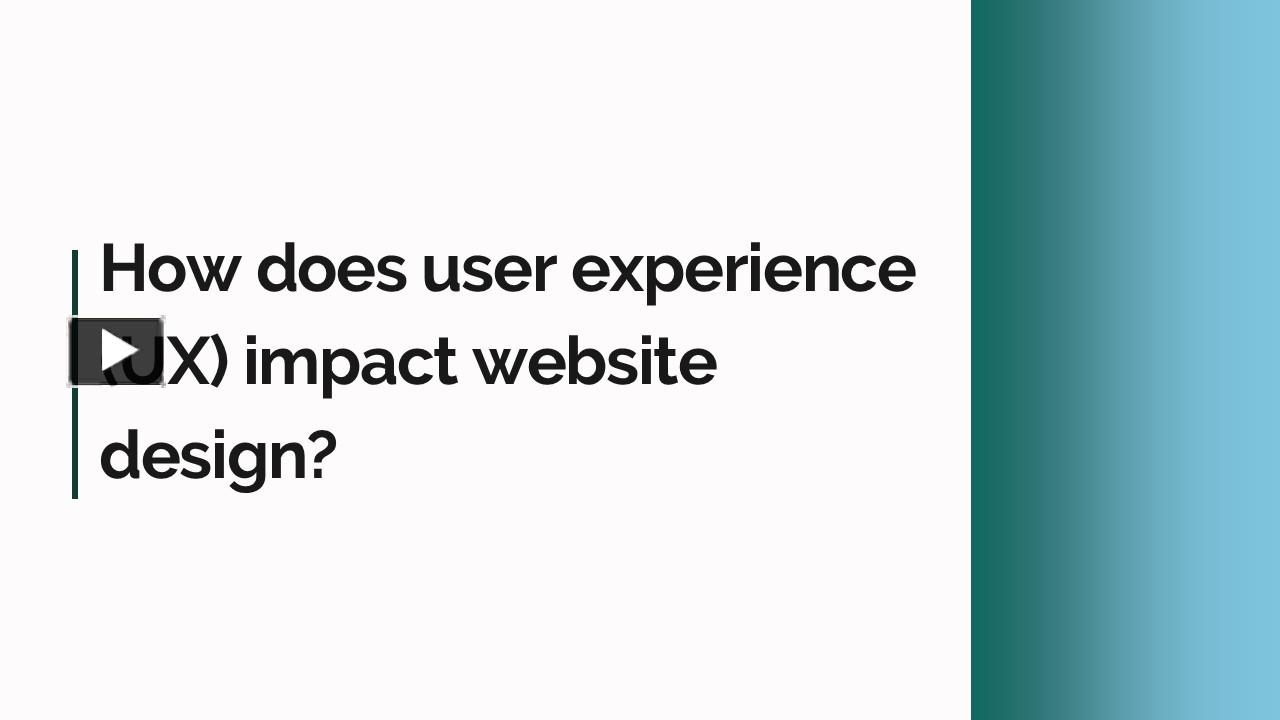 PPT – How does user experience (UX) impact website design? PowerPoint ...