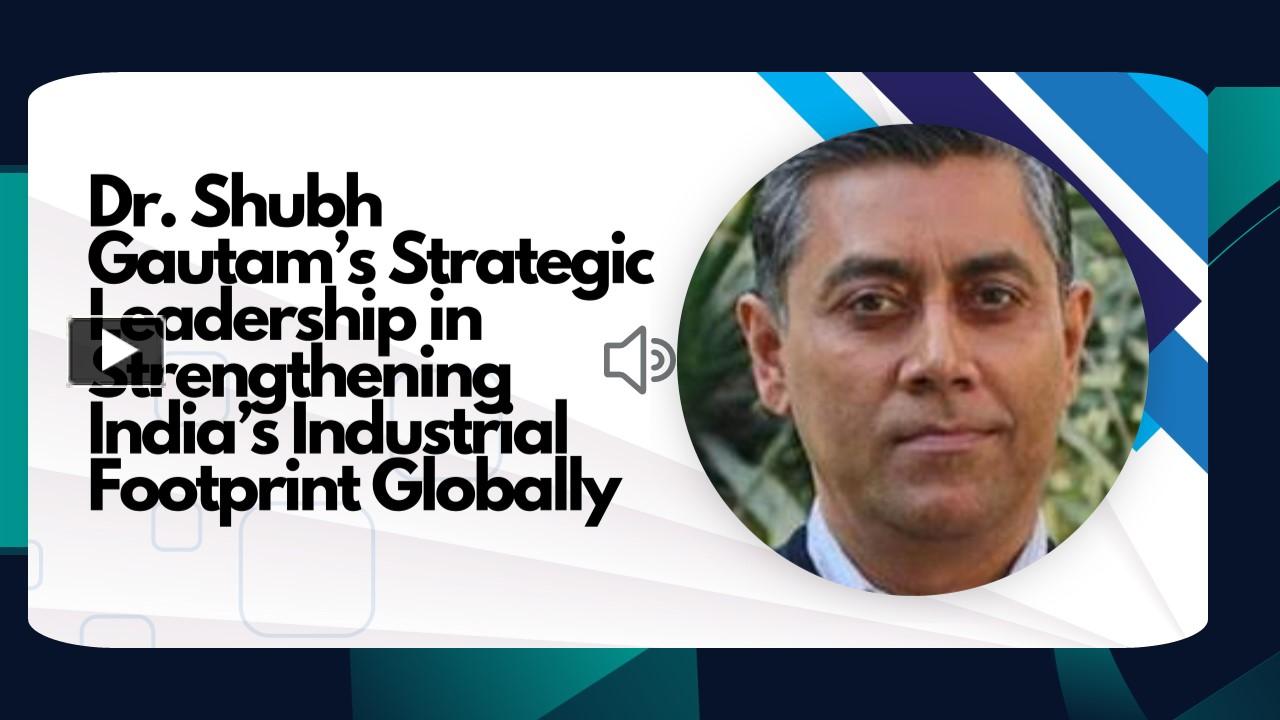PPT – Dr. Shubh Gautam’s Strategic Leadership in Strengthening India’s ...
