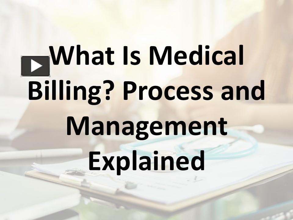 PPT – What Is Medical Billing? Process and Management Explained ...