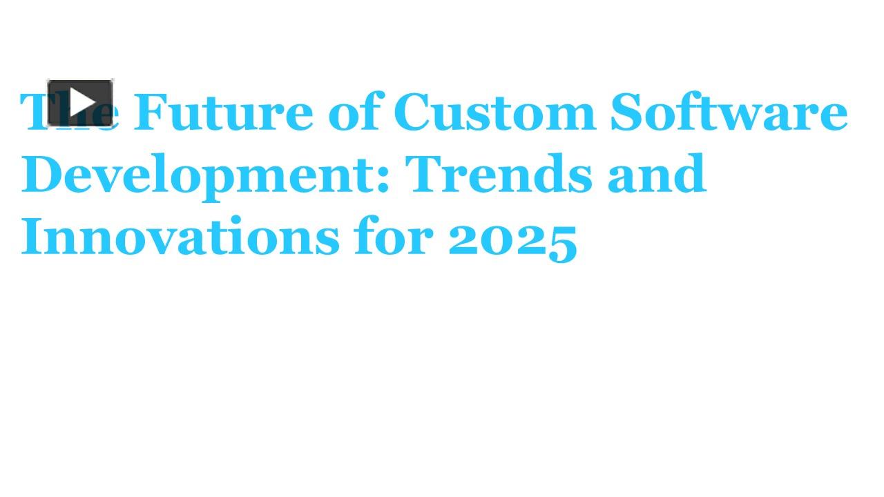 Trends and Innovations Shaping the Future of Custom Software ...