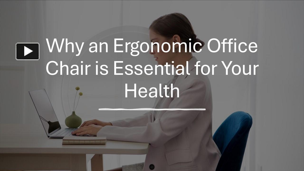 Why an Ergonomic Office Chair is Essential for Your Health presentation ...