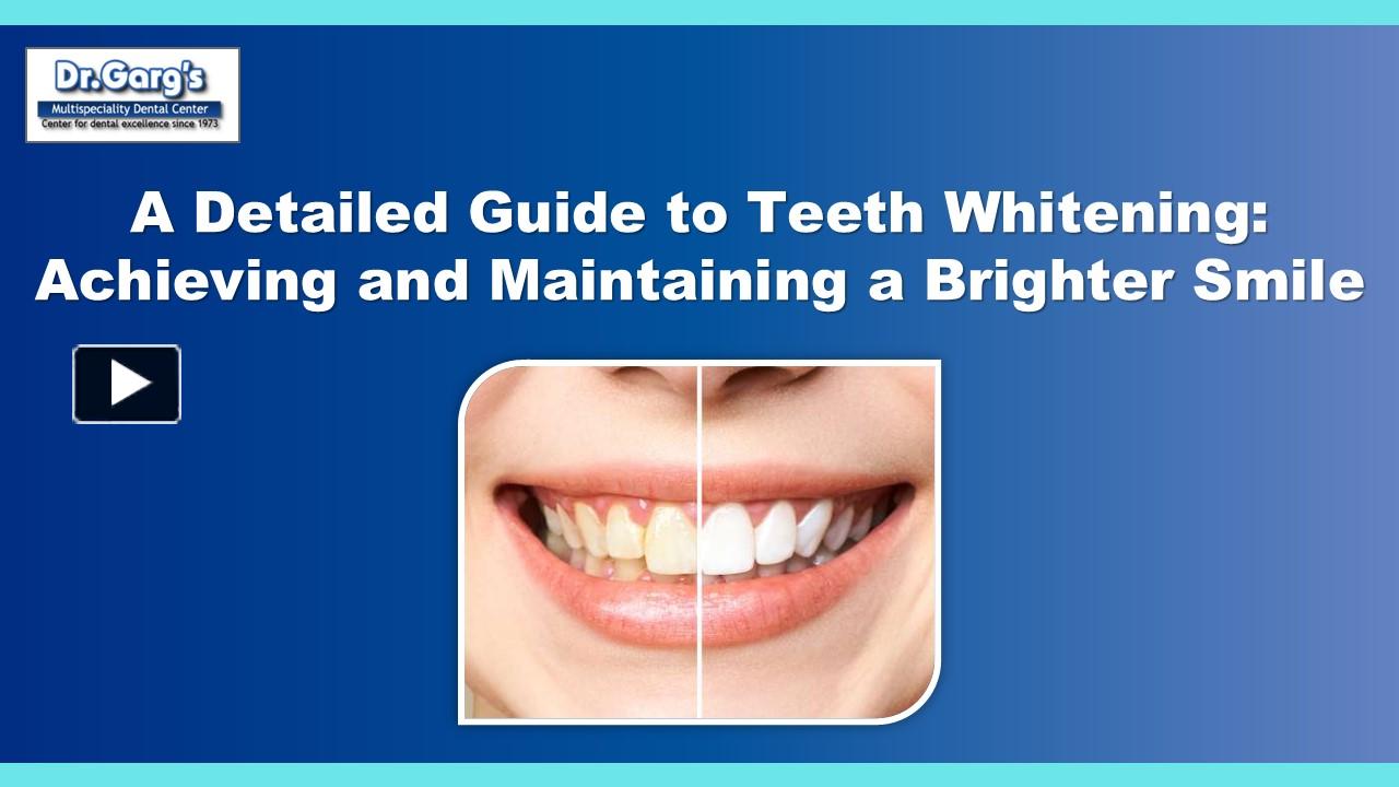 PPT – A Detailed Guide to Teeth Whitening: Achieving and Maintaining a ...