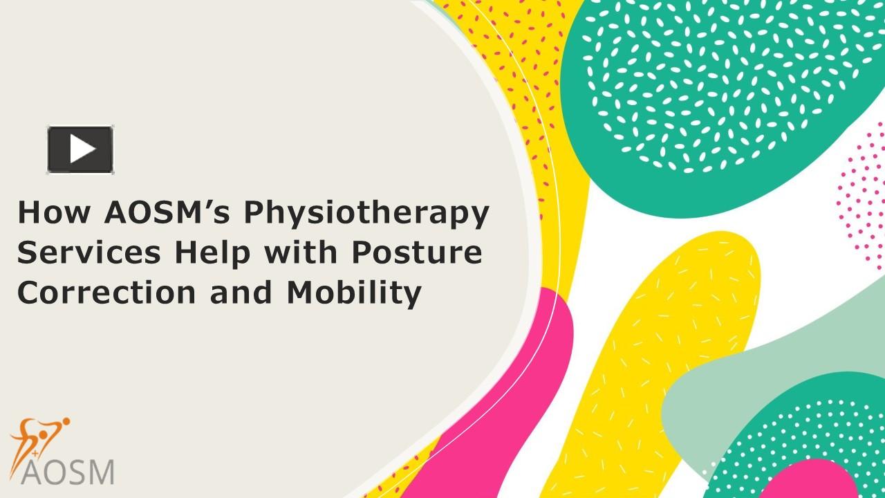 PPT – How AOSM’s Physiotherapy Services Help with Posture Correction ...