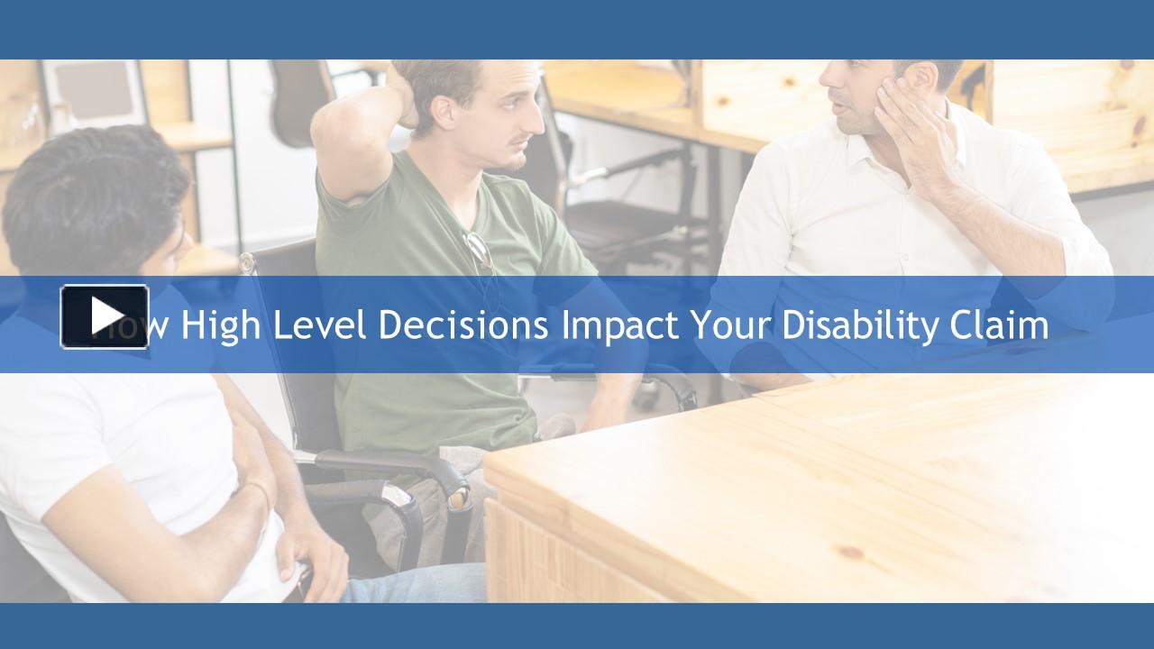 PPT – How High Level Decisions Impact Your Disability Claim PowerPoint ...