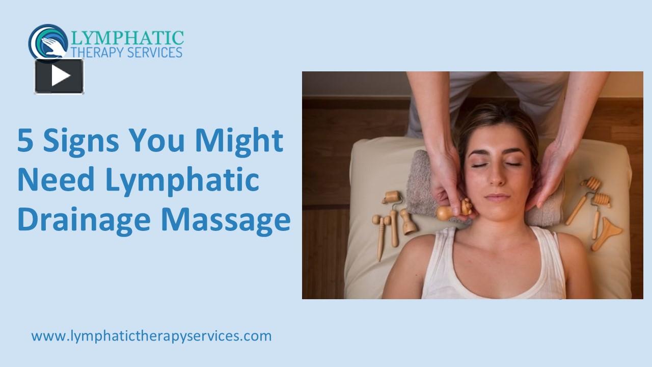 PPT – 5 Signs You Might Need Lymphatic Drainage Massage PowerPoint ...