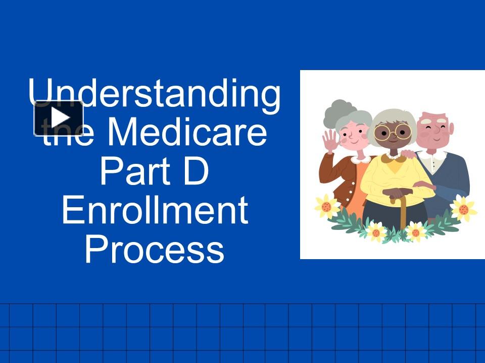 PPT – Understanding the Medicare Part D Enrollment Process PowerPoint ...