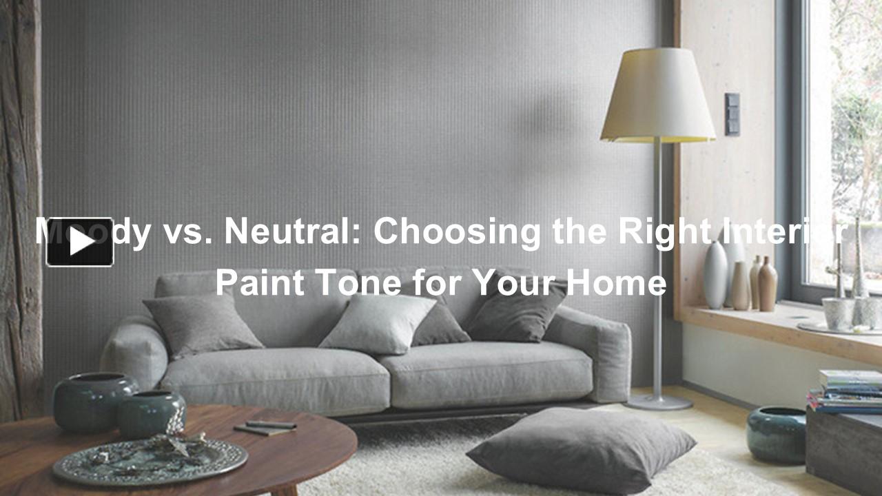 PPT – Moody vs. Neutral: How to Choose the Perfect Interior Paint Tone ...