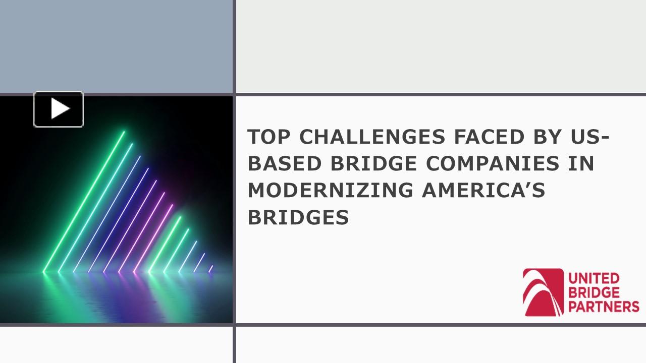 PPT – Top Challenges Faced by US-Based Bridge Companies in Modernizing ...