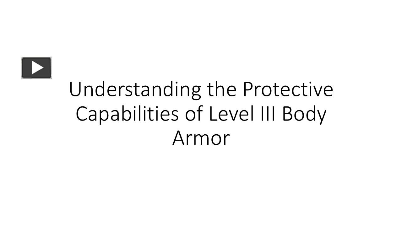 PPT – Understanding the Protective Capabilities of Level III Body Armor ...