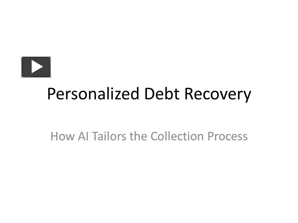 PPT – Personalized Debt Recovery: How AI Tailors the Collection Process ...