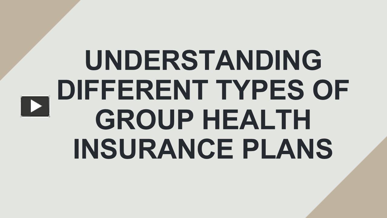PPT – Understanding Different Types of Group Health Insurance Plans ...