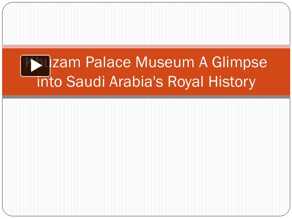 PPT – Khuzam Palace Museum A Glimpse into Saudi Arabia's Royal History ...