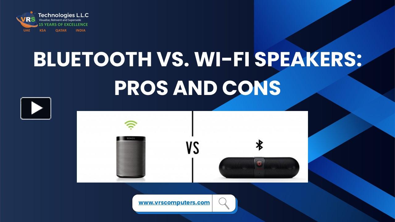 PPT – Bluetooth vs. Wi-Fi Speakers: Pros and Cons PowerPoint ...