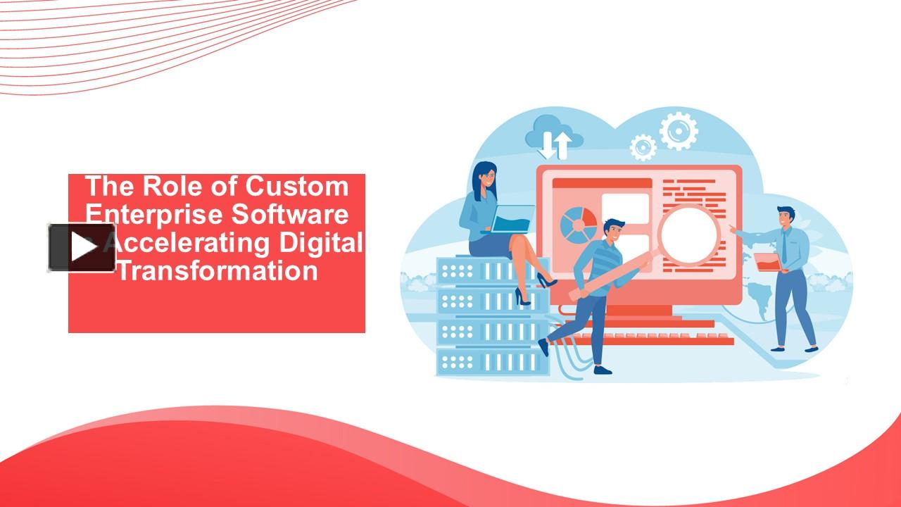 The Role of Custom Enterprise Software in Accelerating Digital ...
