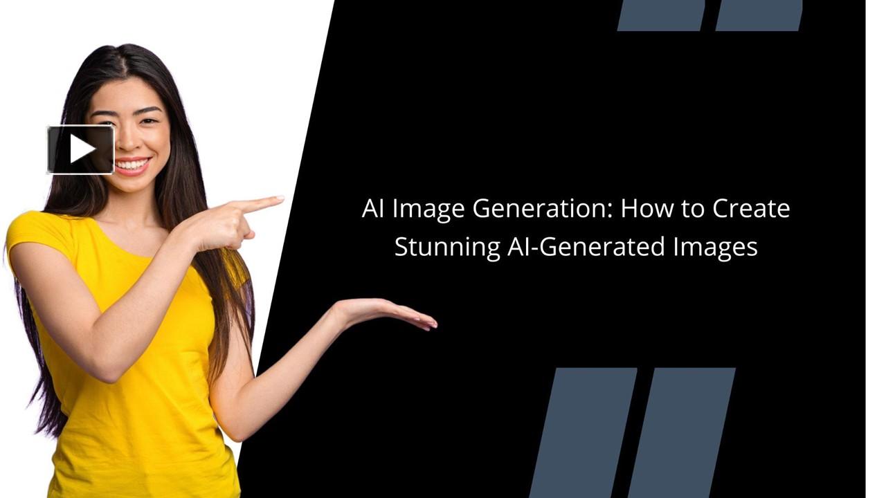 PPT – AI Image Generation: How to Create Stunning AI-Generated Images ...