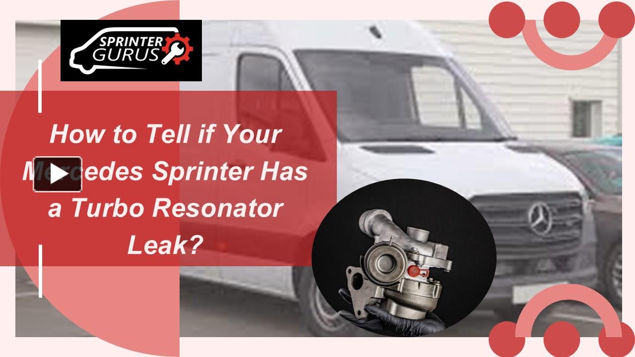 PPT – How to Tell if Your Mercedes Sprinter Has a Turbo Resonator Leak ...