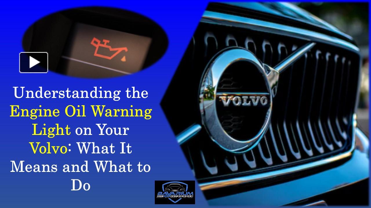 PPT – Understanding the Engine Oil Warning Light on Your Volvo What It ...