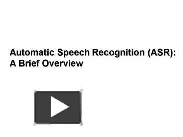 Automatic Speech Recognition ASR: A Brief Overview presentation | free ...