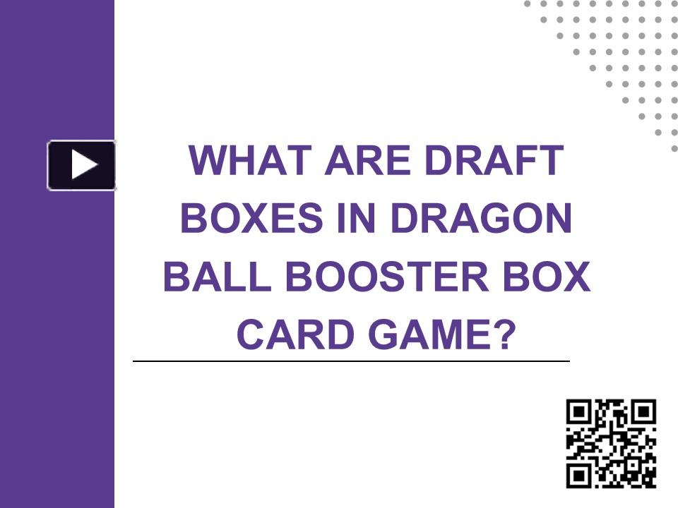 What Are Draft Boxes In dragon ball booster box Card Game? presentation ...