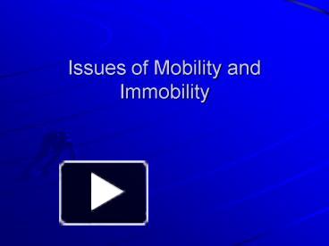 Issues of Mobility and Immobility presentation | free to view