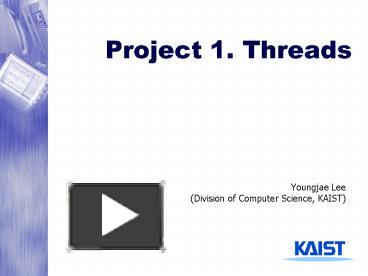 PPT – Project 1. Threads PowerPoint presentation | free to view - id ...