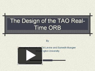 The Design of the TAO RealTime ORB presentation | free to view