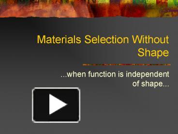 PPT – Materials Selection Without Shape PowerPoint presentation | free ...