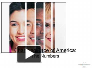 Changing Face of America: The Numbers presentation | free to view