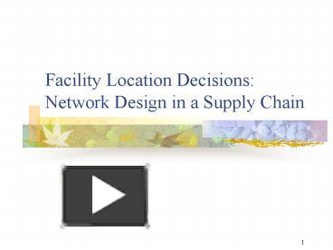 Facility Location Decisions: Network Design in a Supply Chain ...