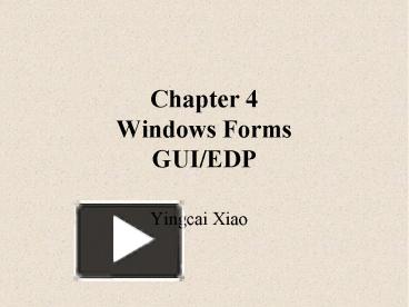 PPT – Chapter 4 Windows Forms GUI/EDP PowerPoint presentation | free to ...