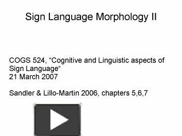 Sign Language Morphology II presentation | free to view