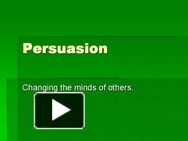 PPT – Persuasion PowerPoint presentation | free to view - id: 9eb0-OTc2O