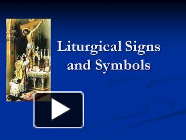 Liturgical Signs and Symbols presentation | free to view