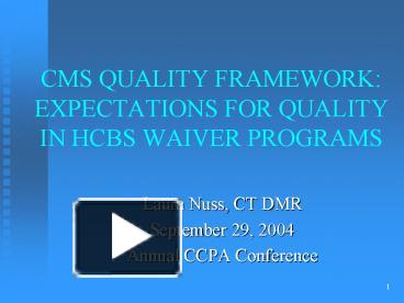 CMS QUALITY FRAMEWORK: EXPECTATIONS FOR QUALITY IN HCBS WAIVER PROGRAMS ...