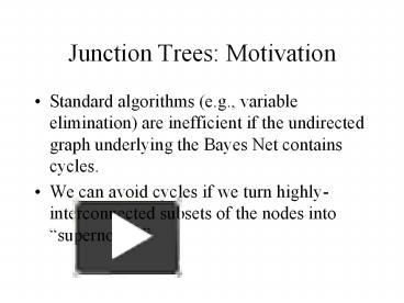 PPT – Junction%20Trees:%20Motivation PowerPoint presentation | free to ...