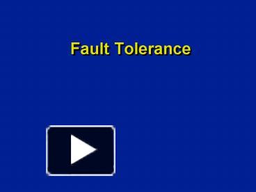 PPT – Fault Tolerance PowerPoint presentation | free to download - id ...