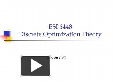 ESI 6448 Discrete Optimization Theory presentation | free to view