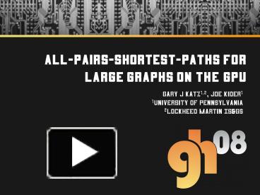 AllPairsShortestPaths for Large Graphs on the GPU presentation | free ...