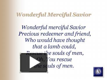 Wonderful Merciful Savior Wonderful merciful Savior Precious redeemer ...