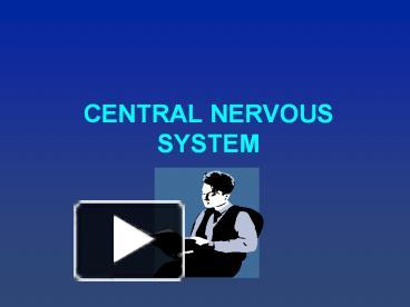 PPT – CENTRAL NERVOUS SYSTEM PowerPoint presentation | free to view ...