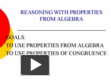 PPT – REASONING WITH PROPERTIES FROM ALGEBRA PowerPoint presentation ...