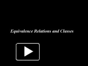 PPT – Equivalence Relations and Classes PowerPoint presentation | free ...