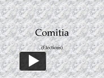 PPT – Comitia PowerPoint presentation | free to view - id: 9fff8-NmQxN
