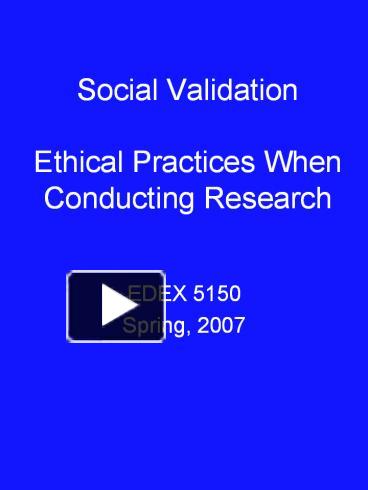 Social Validation Ethical Practices When Conducting Research ...