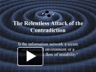 PPT – The Relentless Attack of the Contradiction PowerPoint ...