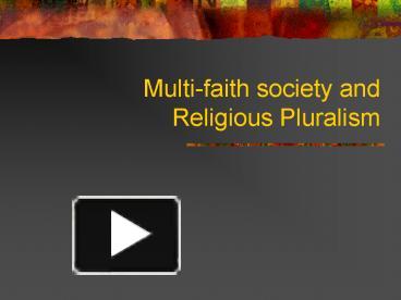 Multifaith society and Religious Pluralism presentation | free to view
