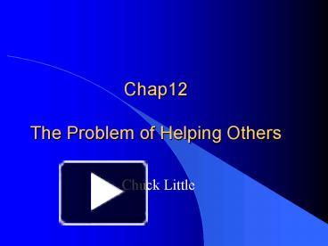 Chap12 The Problem of Helping Others presentation | free to view